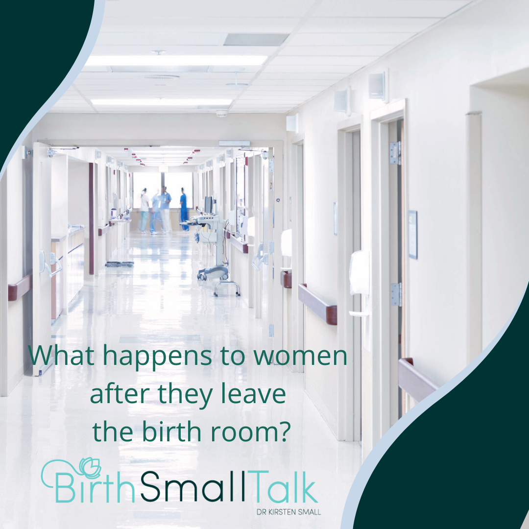 What happens to women after they leave the birth room? – Birth Small Talk
