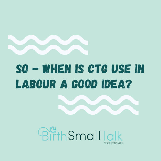 When is CTG use in labour a good idea? – Birth Small Talk