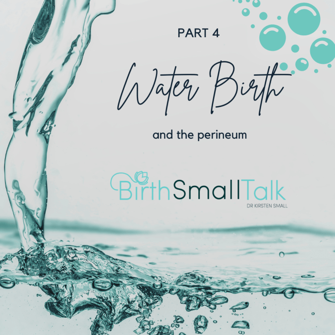 Water birth and the perineum: Part 4 – Birth Small Talk